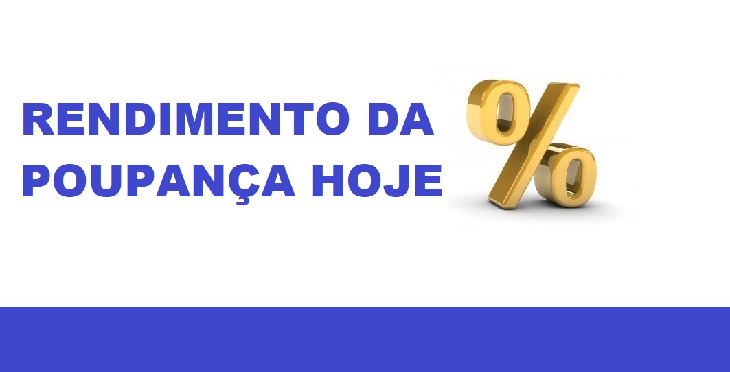 RENDIMENTO DA POUPANÇA HOJE | RENTABILIDADE DA POUPANÇA DIÁRIA E MENSAL ...